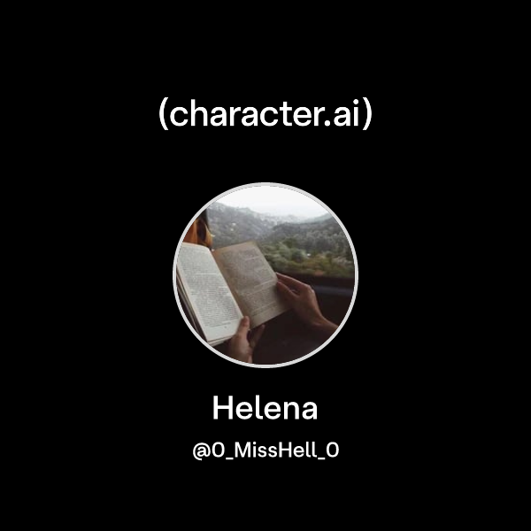 Helena (@0_MissHell_0) | character.ai | AI Chat, Reimagined–Your Words ...