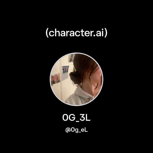 0G_3L (@0g_eL) | character.ai | AI Chat, Reimagined–Your Words. Your World.