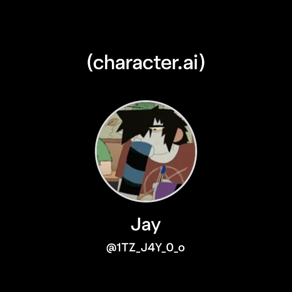 Jay (@1TZ_J4Y_0_o) | character.ai | Personalized AI for every moment of your day