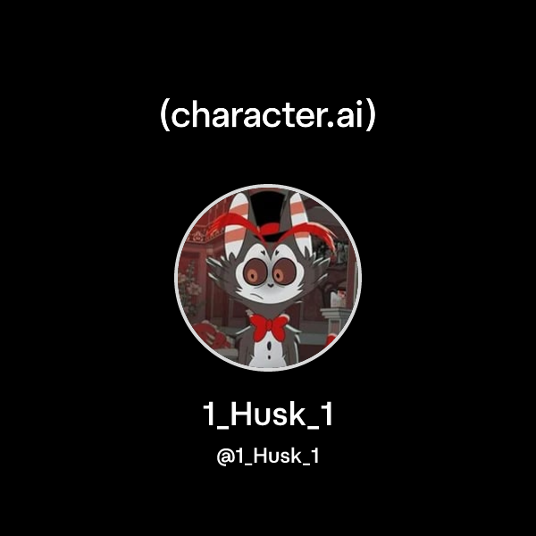 1_Husk_1 (@1_Husk_1) | character.ai | AI Chat, Reimagined–Your Words ...