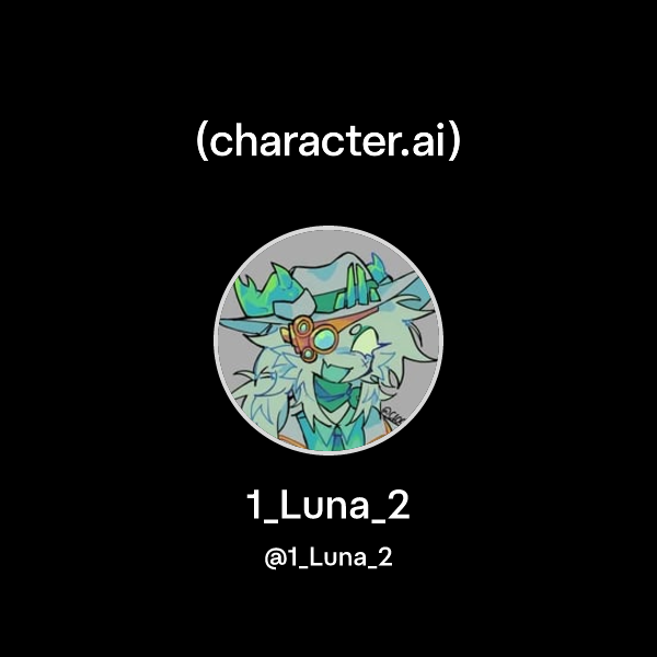 1_Luna_2 (@1_Luna_2) | character.ai | Personalized AI for every moment ...