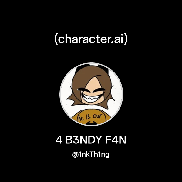 4 B3NDY F4N (@1nkTh1ng) | character.ai | AI Chat, Reimagined–Your Words ...