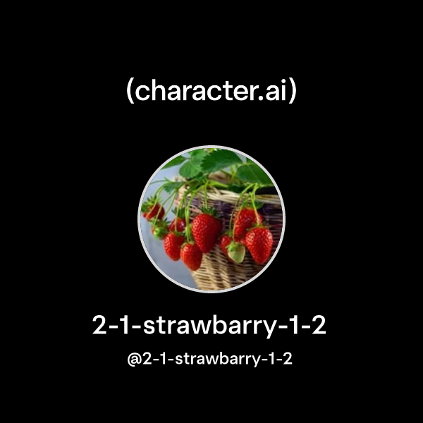 2-1-strawbarry-1-2 (@2-1-strawbarry-1-2) | character.ai | Personalized ...