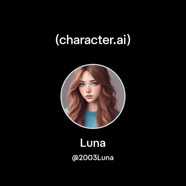 Luna (@2003Luna) | character.ai | AI Chat, Reimagined–Your Words. Your ...
