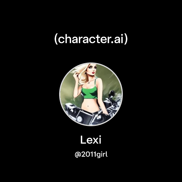 Lexi (@2011girl) | character.ai | AI Chat, Reimagined–Your Words. Your ...