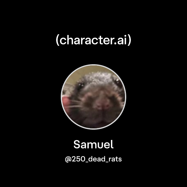 Samuel (@250_dead_rats) | character.ai | AI Chat, Reimagined–Your Words ...
