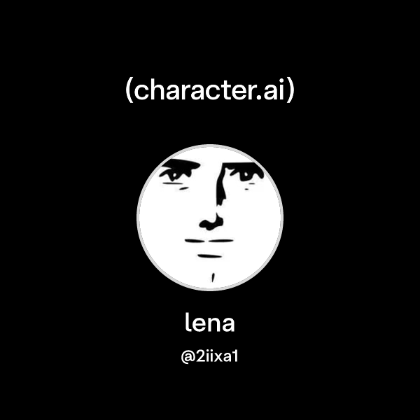 lena (@2iixa1) | character.ai | Personalized AI for every moment of ...