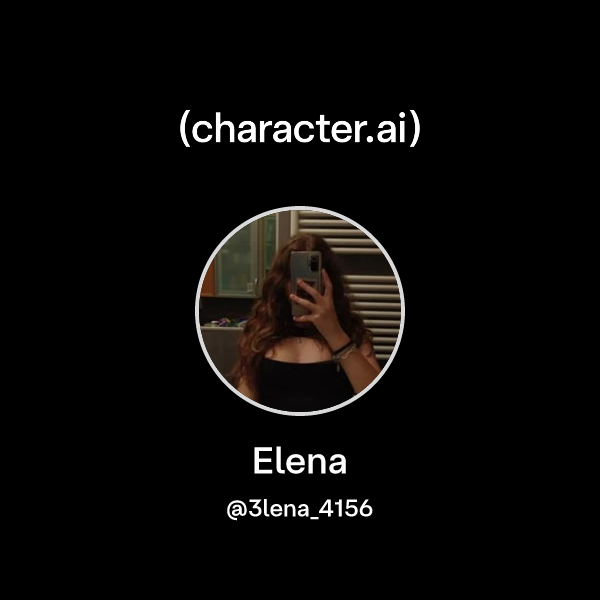 Elena (@3lena_4156) | character.ai | AI Chat, Reimagined–Your Words ...