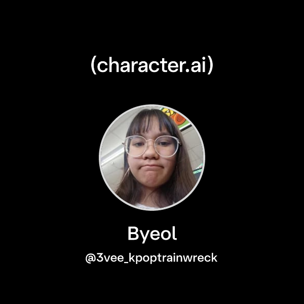 Byeol (@3vee_kpoptrainwreck) | character.ai | AI Chat, Reimagined–Your Words. Your World.