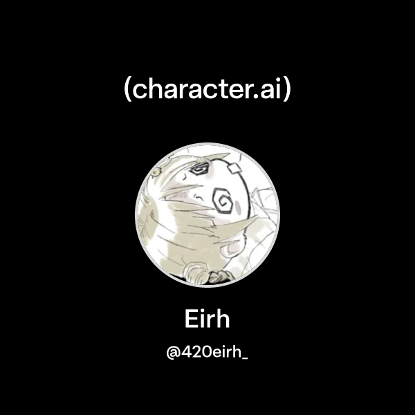 Eirh (@420eirh_) | character.ai | AI Chat, Reimagined–Your Words. Your ...