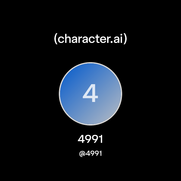 4991 (@4991) | character.ai | Personalized AI for every moment of your day