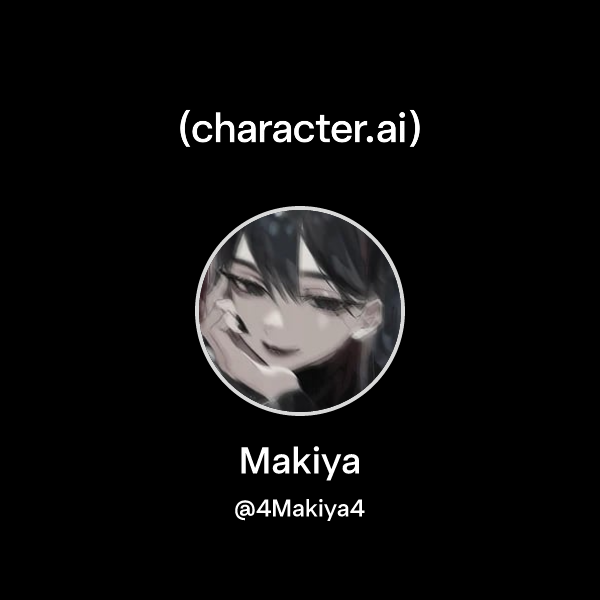 Makiya (@4Makiya4) | character.ai | AI Chat, Reimagined–Your Words ...
