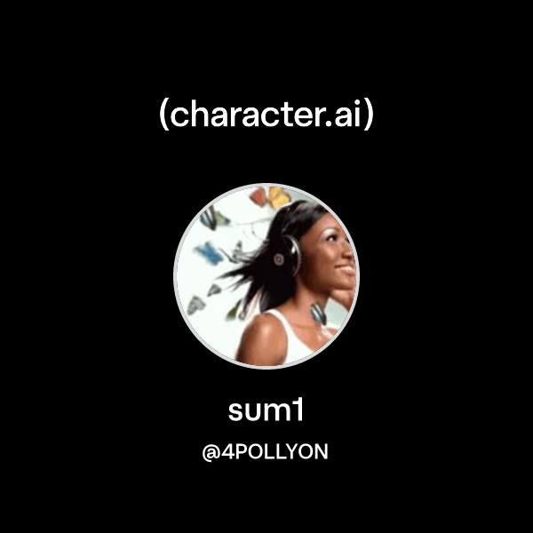 sum1 (@4POLLYON) | character.ai | AI Chat, Reimagined–Your Words. Your World.