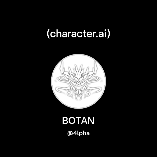 BOTAN (@4lpha) | character.ai | AI Chat, Reimagined–Your Words. Your World.