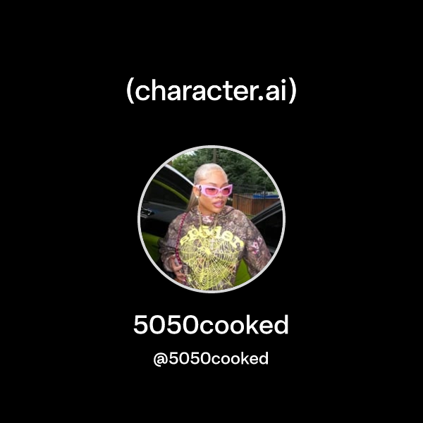 yuh (@5050cooked) | character.ai | AI Chat, Reimagined–Your Words. Your ...