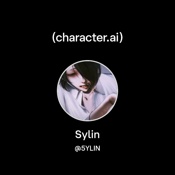 Sylin (@5YLIN) | character.ai | AI Chat, Reimagined–Your Words. Your World.