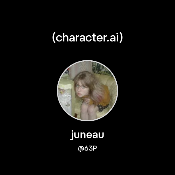juneau (@63P) | character.ai | AI Chat, Reimagined–Your Words. Your World.