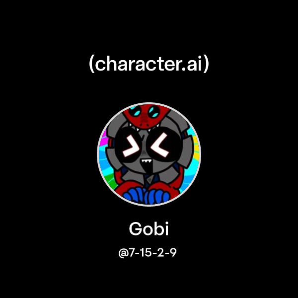 Gobi (@7-15-2-9) | character.ai | Personalized AI for every moment of ...
