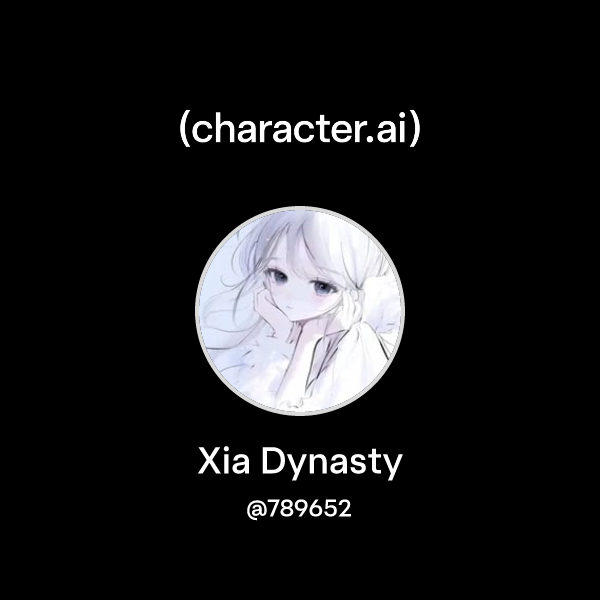 Xia Dynasty (@789652) | character.ai | AI Chat, Reimagined–Your Words ...