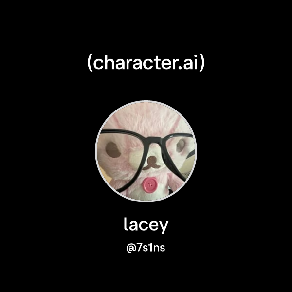 lacey (@7s1ns) | character.ai | AI Chat, Reimagined–Your Words. Your World.