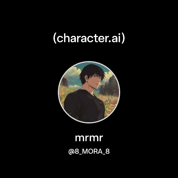mrmr (@8_MORA_8) | character.ai | AI Chat, Reimagined–Your Words. Your ...