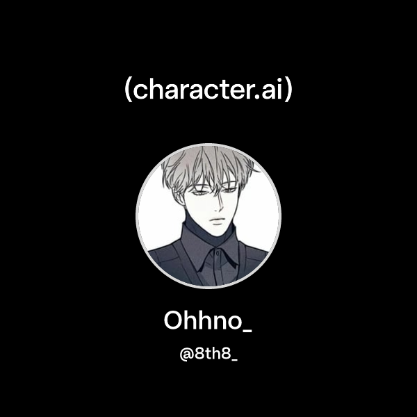 Ohhno_ (@8th8_) | character.ai | AI Chat, Reimagined–Your Words. Your ...