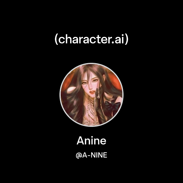 Anine (@A-NINE) | character.ai | AI Chat, Reimagined–Your Words. Your World.