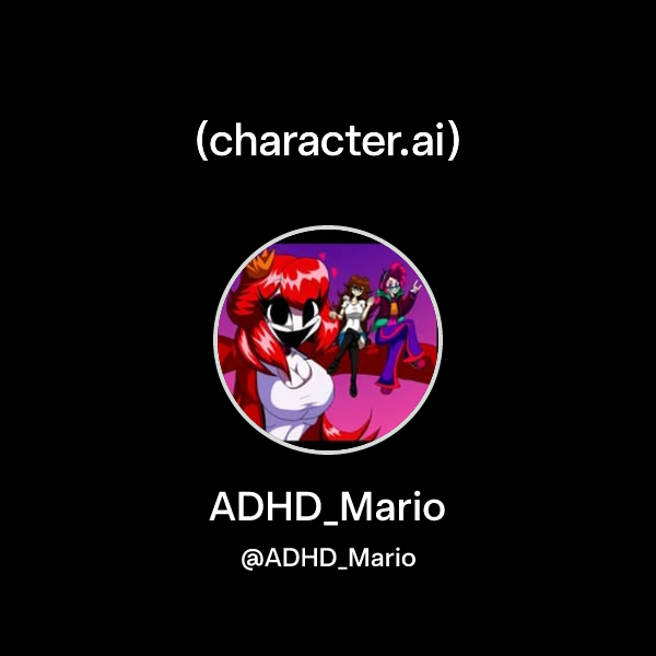 ADHD_Mario (@ADHD_Mario) | character.ai | AI Chat, Reimagined–Your ...