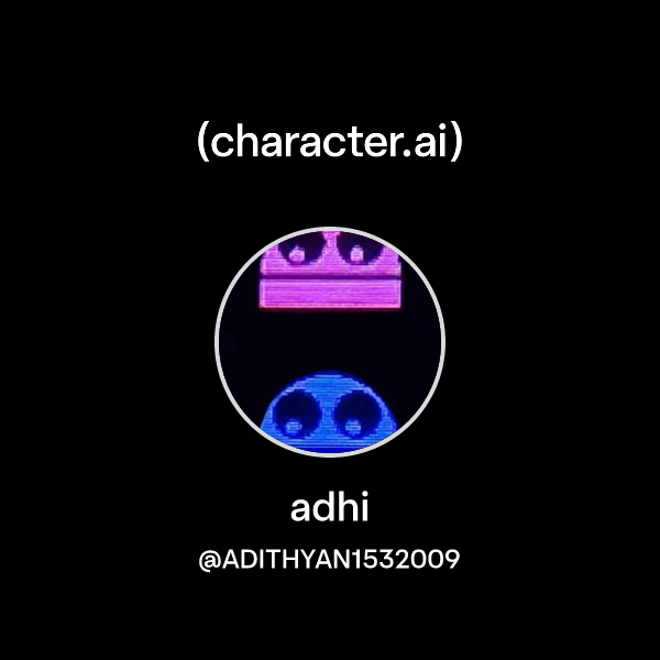 Adhi (@ADITHYAN1532009) | character.ai | AI Chat, Reimagined–Your Words. Your World.