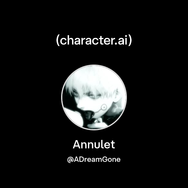 Annulet (@ADreamGone) | character.ai | Personalized AI for every moment ...