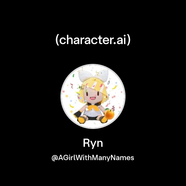 Ryn (@AGirlWithManyNames) | character.ai | AI Chat, Reimagined–Your ...