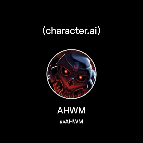 AHWM (@AHWM) | character.ai | AI Chat, Reimagined–Your Words. Your World.