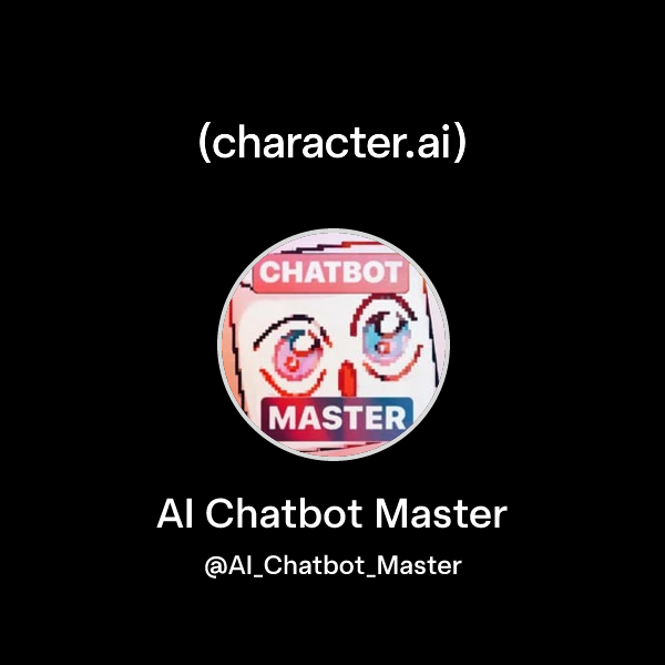 AI Chatbot Master (@AI_Chatbot_Master) | character.ai | AI Chat ...