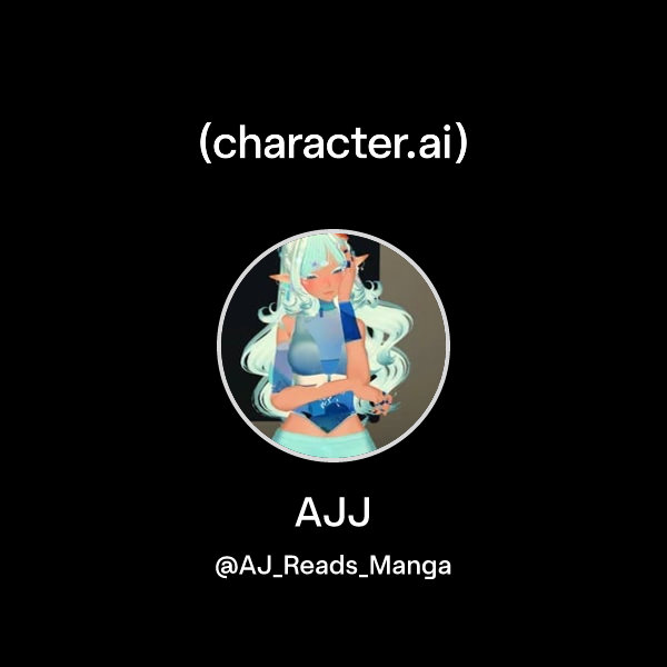 AJJ (@AJ_Reads_Manga) | character.ai | Personalized AI for every moment ...