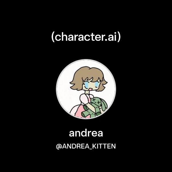 andrea (@ANDREA_KITTEN) | character.ai | AI Chat, Reimagined–Your Words ...