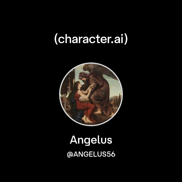 Angelus (@ANGELUS56) | character.ai | AI Chat, Reimagined–Your Words. Your World.