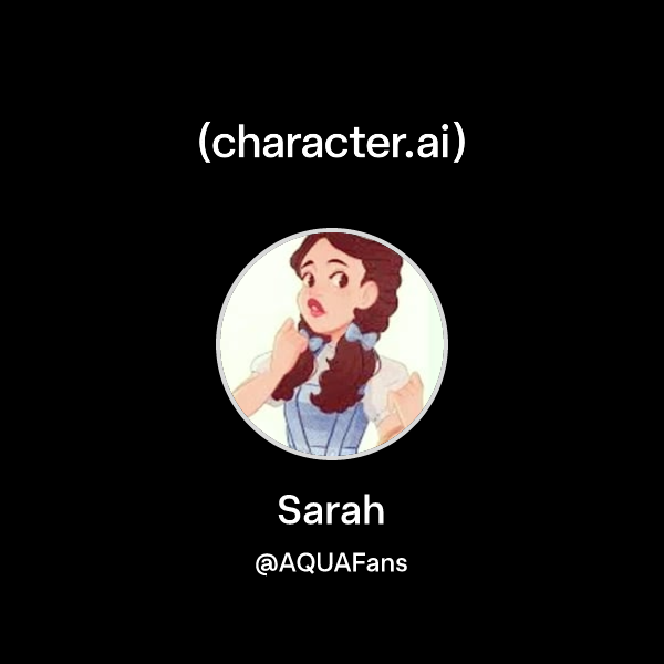 Sarah (@AQUAFans) | character.ai | AI Chat, Reimagined–Your Words. Your ...