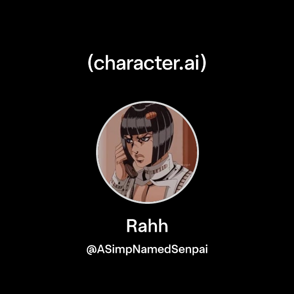 Rahh (@ASimpNamedSenpai) | character.ai | AI Chat, Reimagined–Your ...