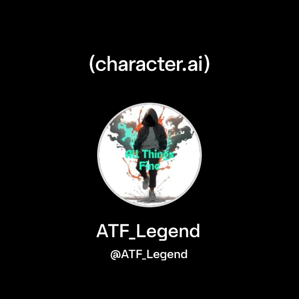 ATF_Legend (@ATF_Legend) | character.ai | AI Chat, Reimagined–Your ...