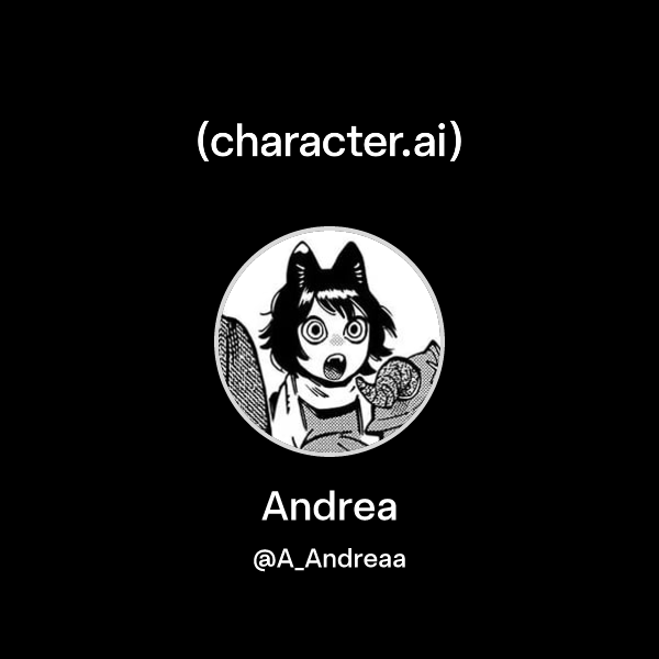 Andrea (@A_Andreaa) | character.ai | Personalized AI for every moment ...