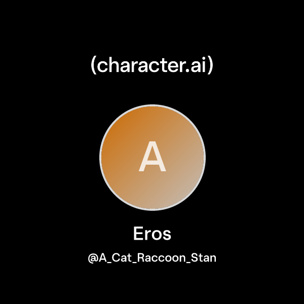 Eros (@A_Cat_Raccoon_Stan) | character.ai | AI Chat, Reimagined–Your ...