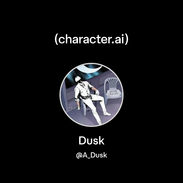 Dusk (@A_Dusk) | character.ai | AI Chat, Reimagined–Your Words. Your World.