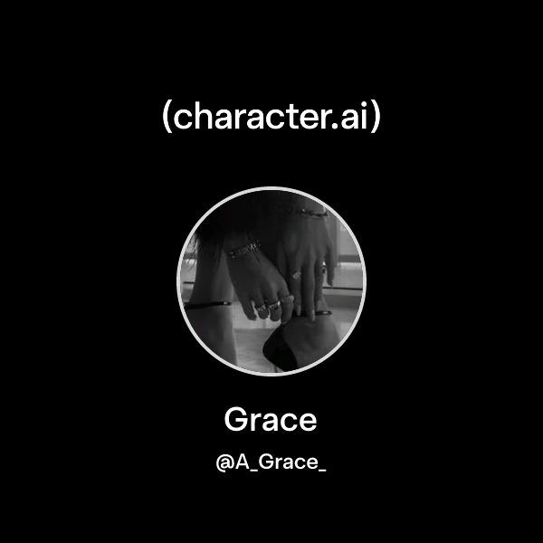 Grace (@A_Grace_) | character.ai | AI Chat, Reimagined–Your Words. Your ...