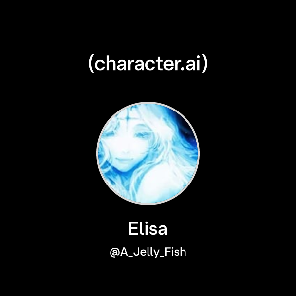 Elisa (@A_Jelly_Fish) | character.ai | AI Chat, Reimagined–Your Words ...