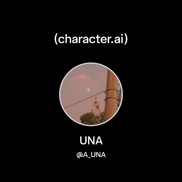 UNA (@A_UNA) | character.ai | AI Chat, Reimagined–Your Words. Your World.