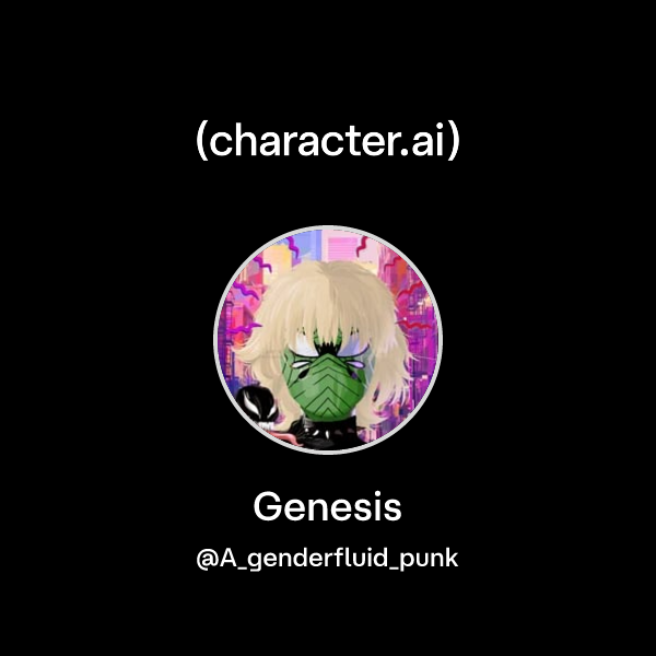 Genesis (@A_genderfluid_punk) | character.ai | AI Chat, Reimagined–Your ...