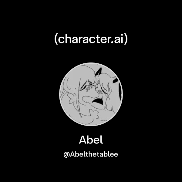 Abel (@Abelthetablee) | character.ai | AI Chat, Reimagined–Your Words ...