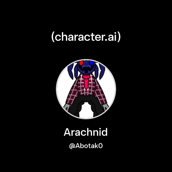 Arachnid (@Abotak0) | character.ai | AI Chat, Reimagined–Your Words ...