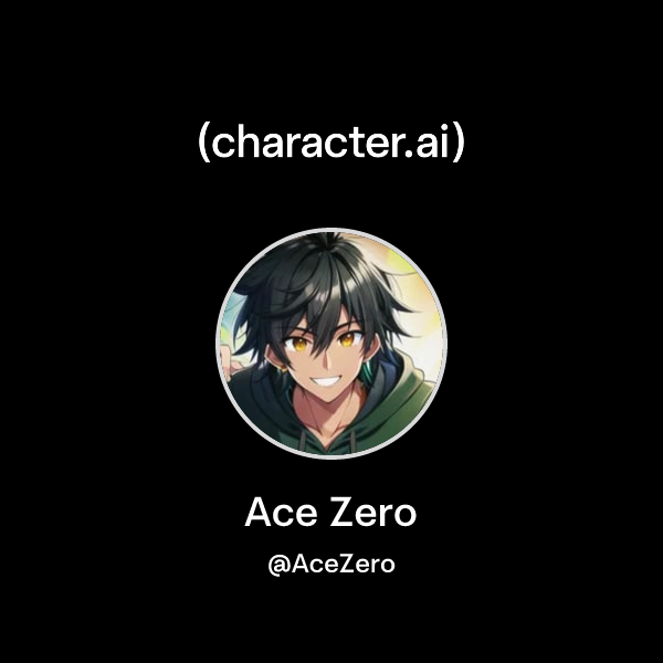 Ace Zero (@AceZero) | character.ai | AI Chat, Reimagined–Your Words ...