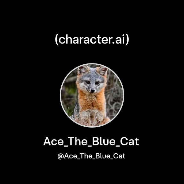 Ace_The_Blue_Cat (@Ace_The_Blue_Cat) | character.ai | Personalized AI ...